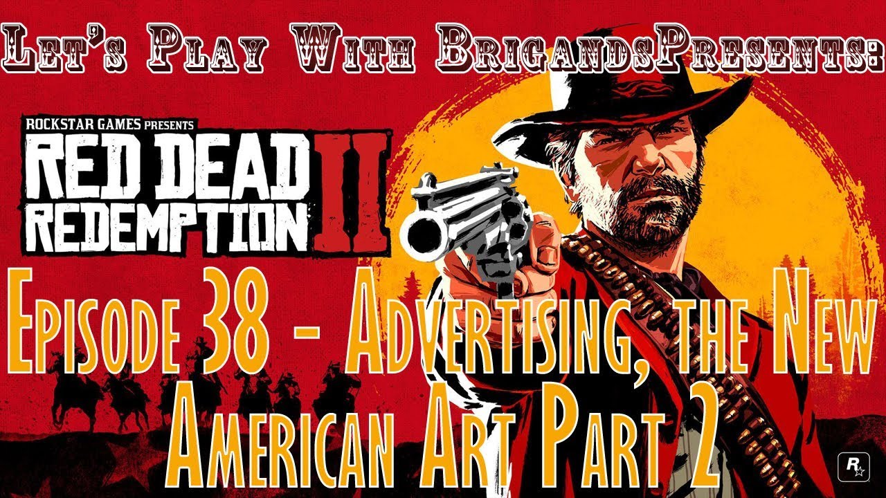 Let's Play Red Dead Redemption 2 (Episode 38 - Advertising, the New ...