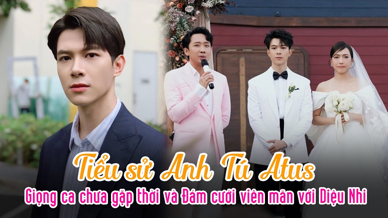 Tiểu sử Anh Tú Atus – Giọng ca chưa gặp thời và Đám cưới viên mãn với ...
