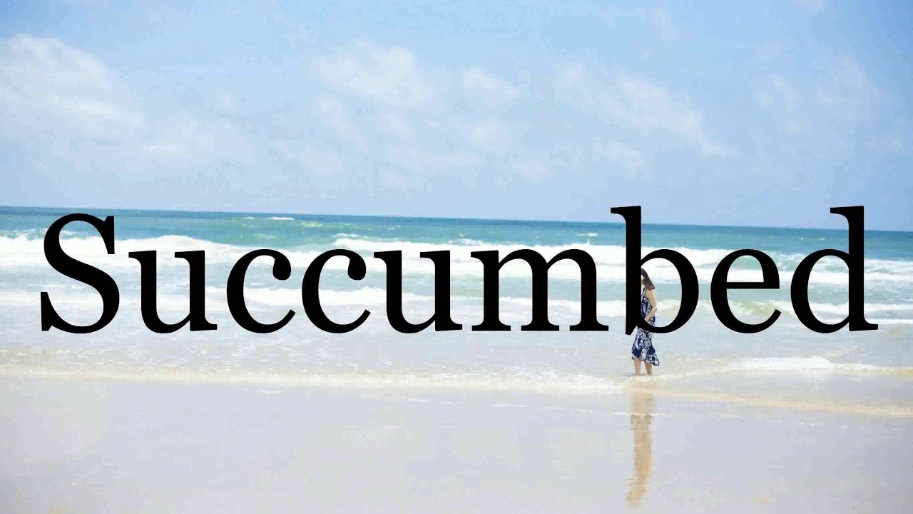 How To Pronounce Succumbed🌈🌈🌈🌈🌈🌈Pronunciation Of Succumbed - YouTube