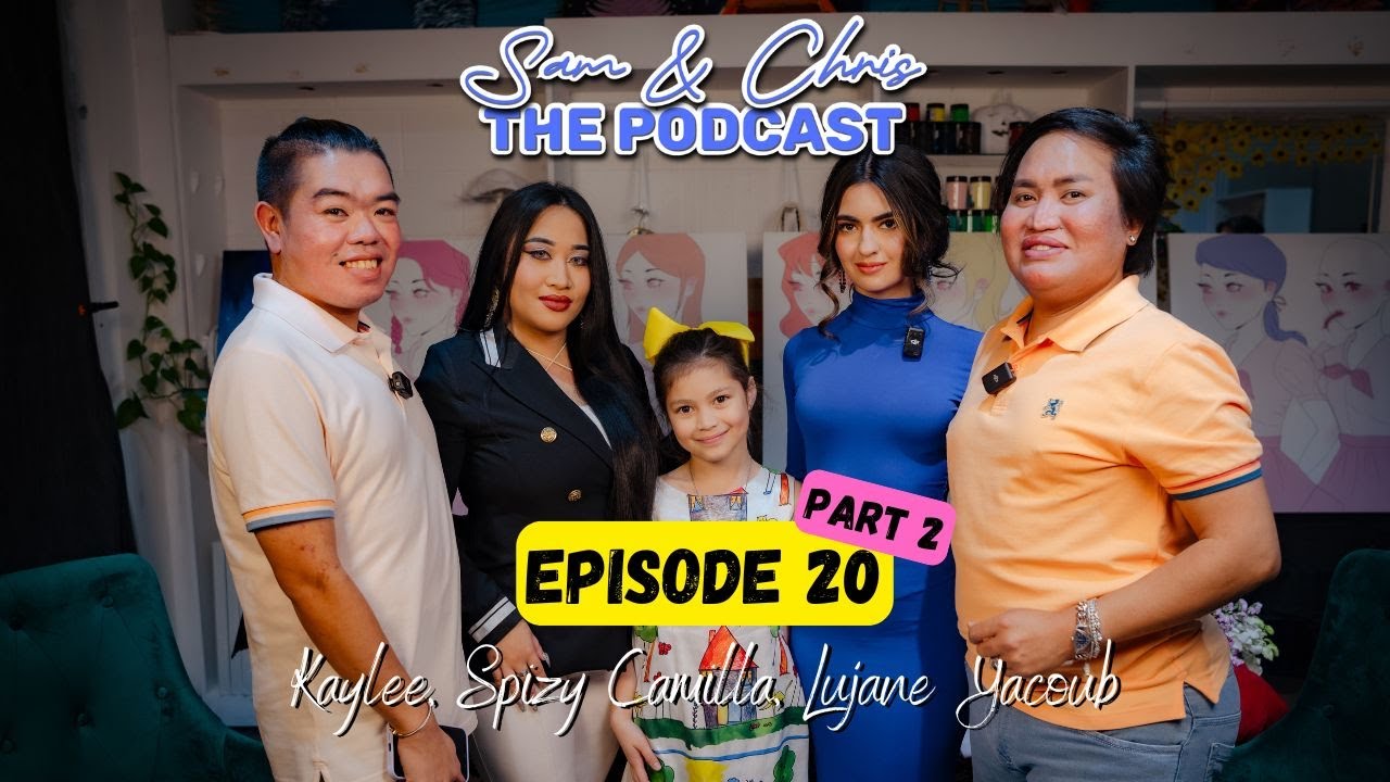 Sam & Chris - The Podcast | CATCHING UP WITH LUJANE YACOUB (PART 2 ...