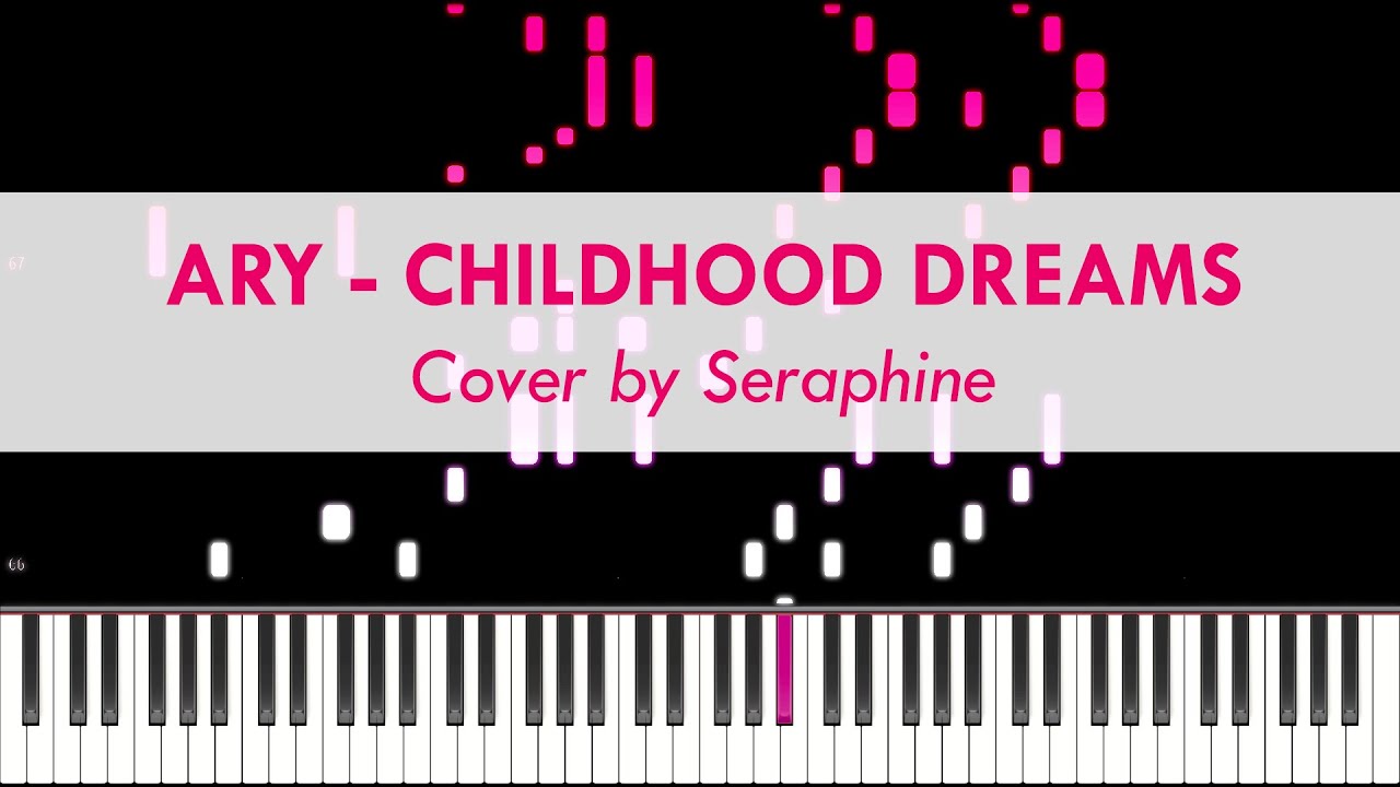 ARY - Childhood Dreams (Cover by Seraphine) // Piano Arrangement by ...
