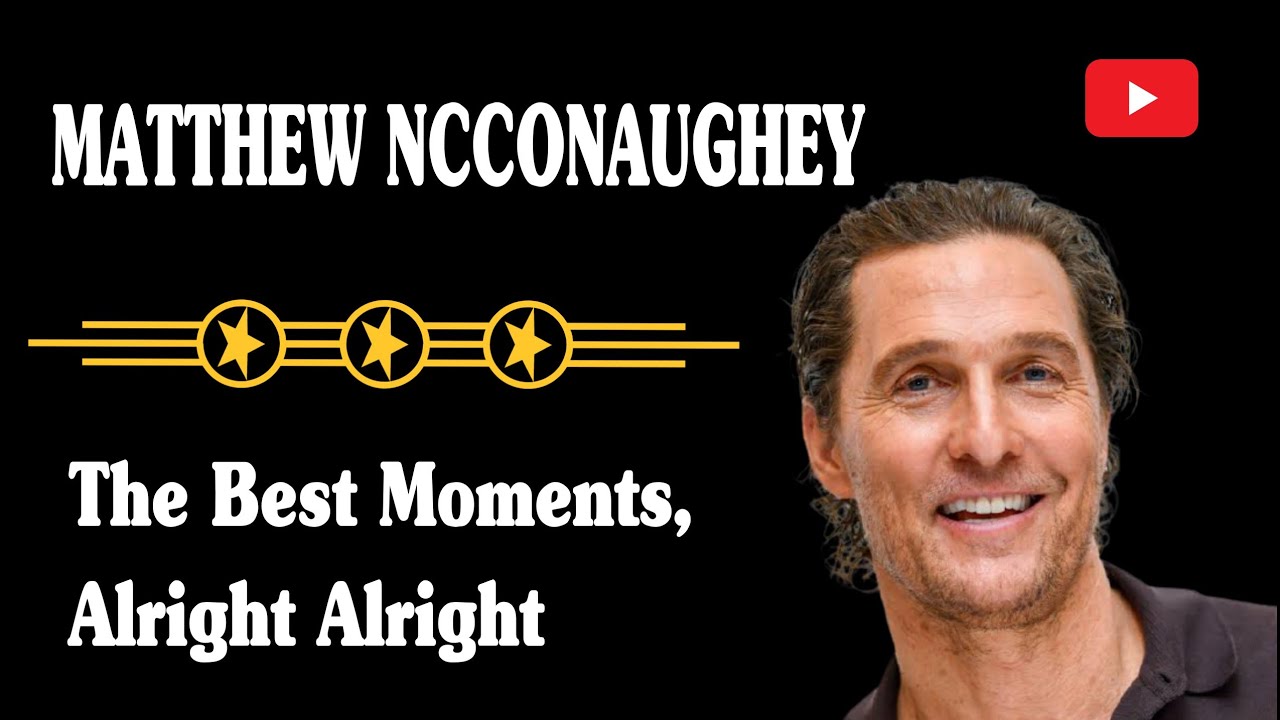 Matthew McConaughey | the best moments, alright alright alright | at ...