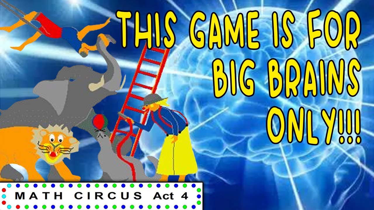 YOU NEED A 200 IQ FOR THIS GAME!!! | Math Circus Act 4 (2004) - YouTube
