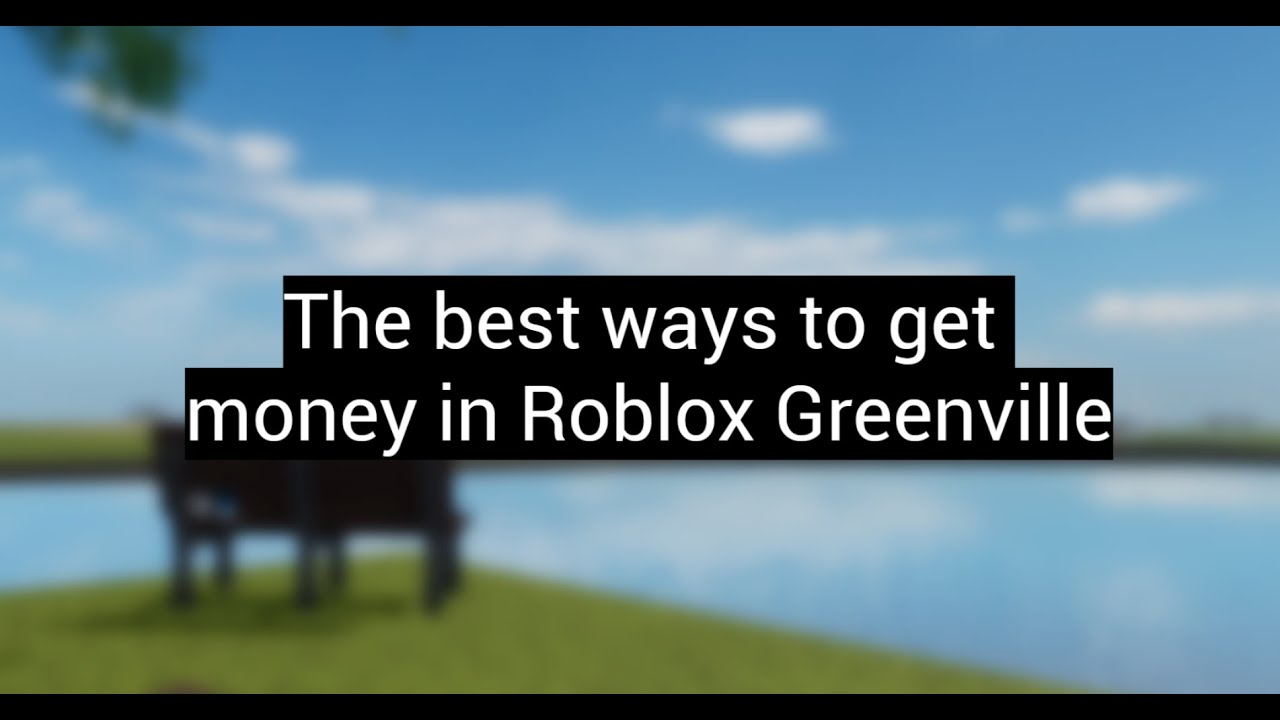 The best ways to get money in Roblox Greenville - YouTube