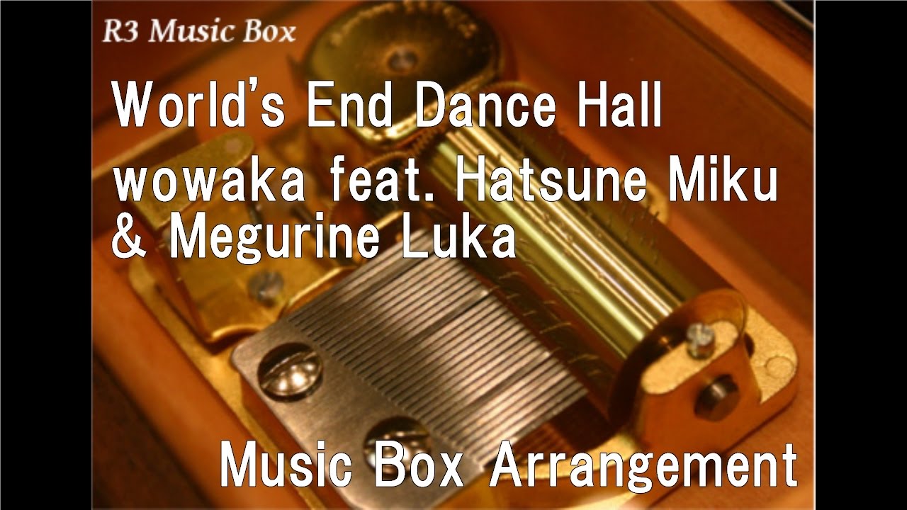 World's End Dance Hall/wowaka feat. Hatsune Miku & Megurine Luka [Music ...