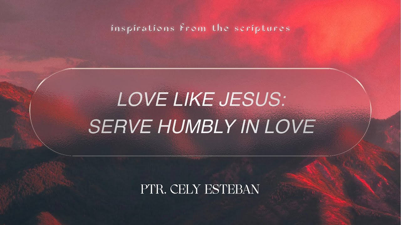 Love like Jesus: Serve humbly in love. - Inspirations From The ...
