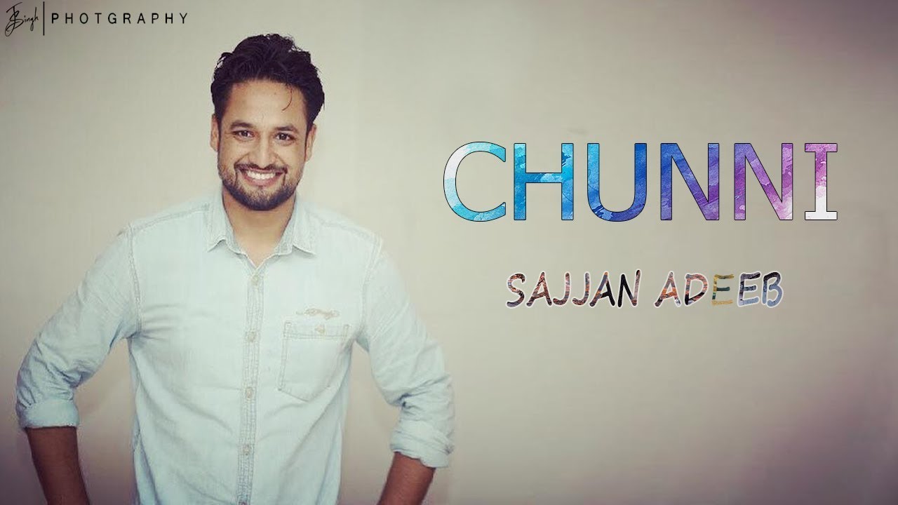 SAJJAN ADEEB NEW SONGS | CHUNNI | SAJJAN ADEEB LIVE | NEW PUNJABI SONGS ...