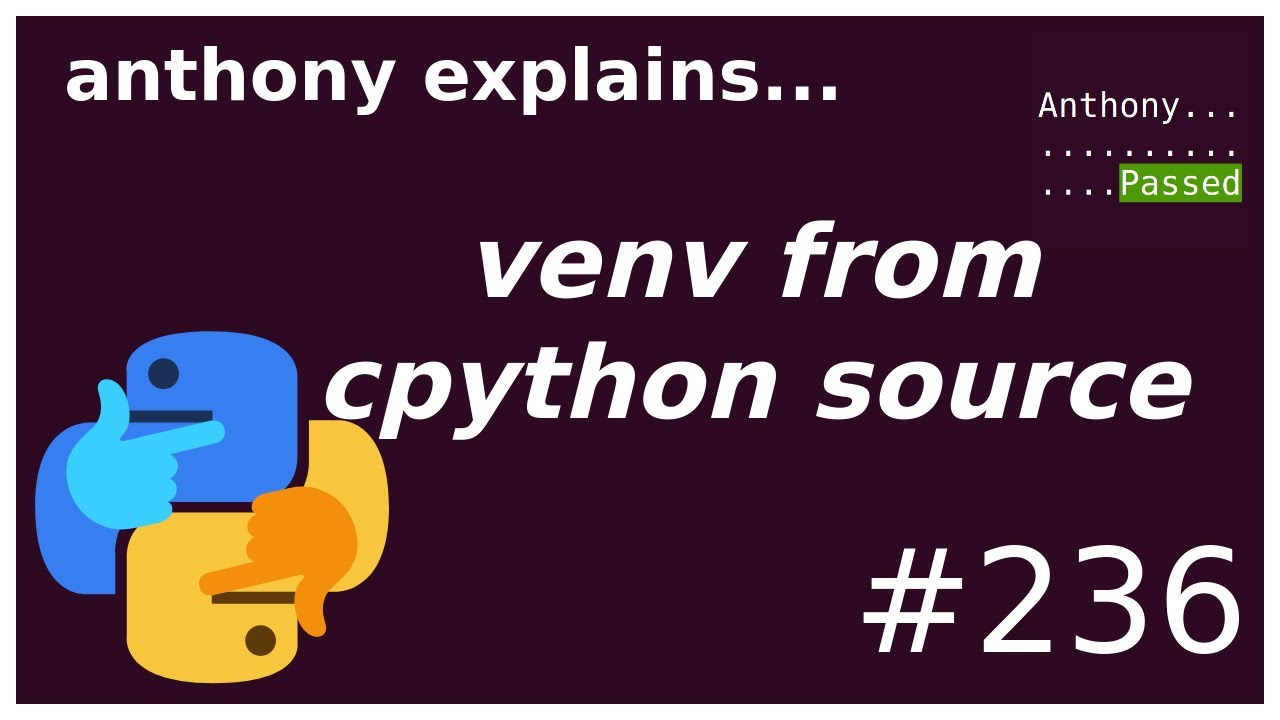 how to make a virtualenv from cpython source (intermediate) anthony ...