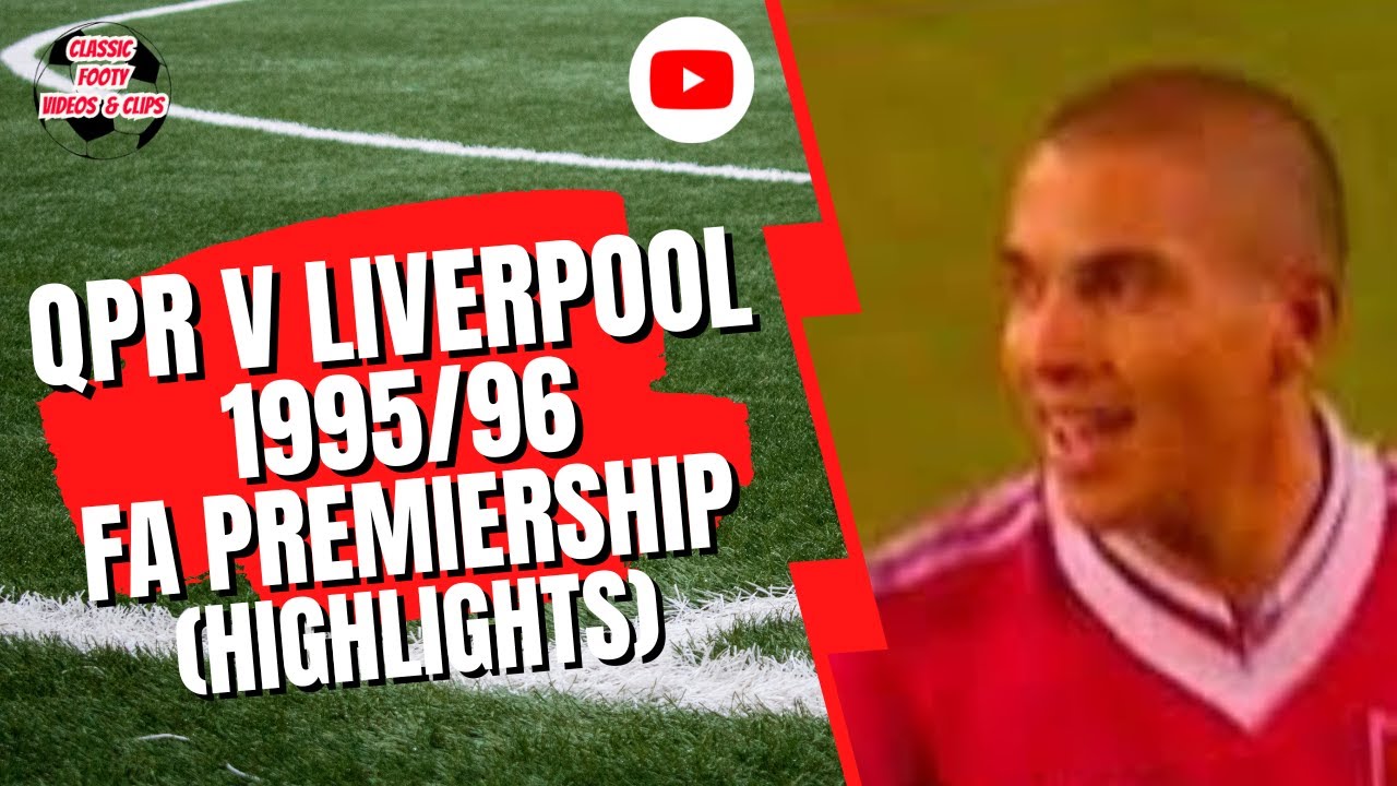 QPR v Liverpool 1995/96 FA Premiership - YouTube