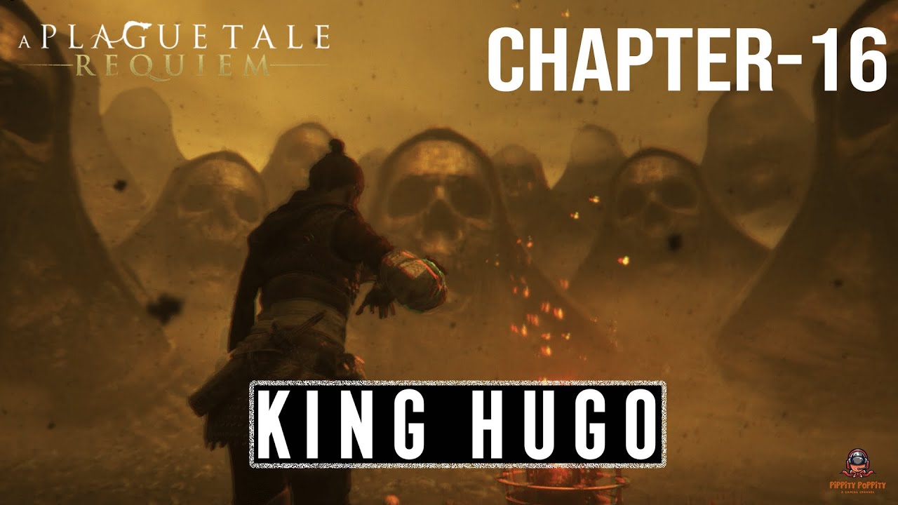 A Plague Tale: Requiem | Chapter 16 - King Hugo | Pippity Poppity - YouTube