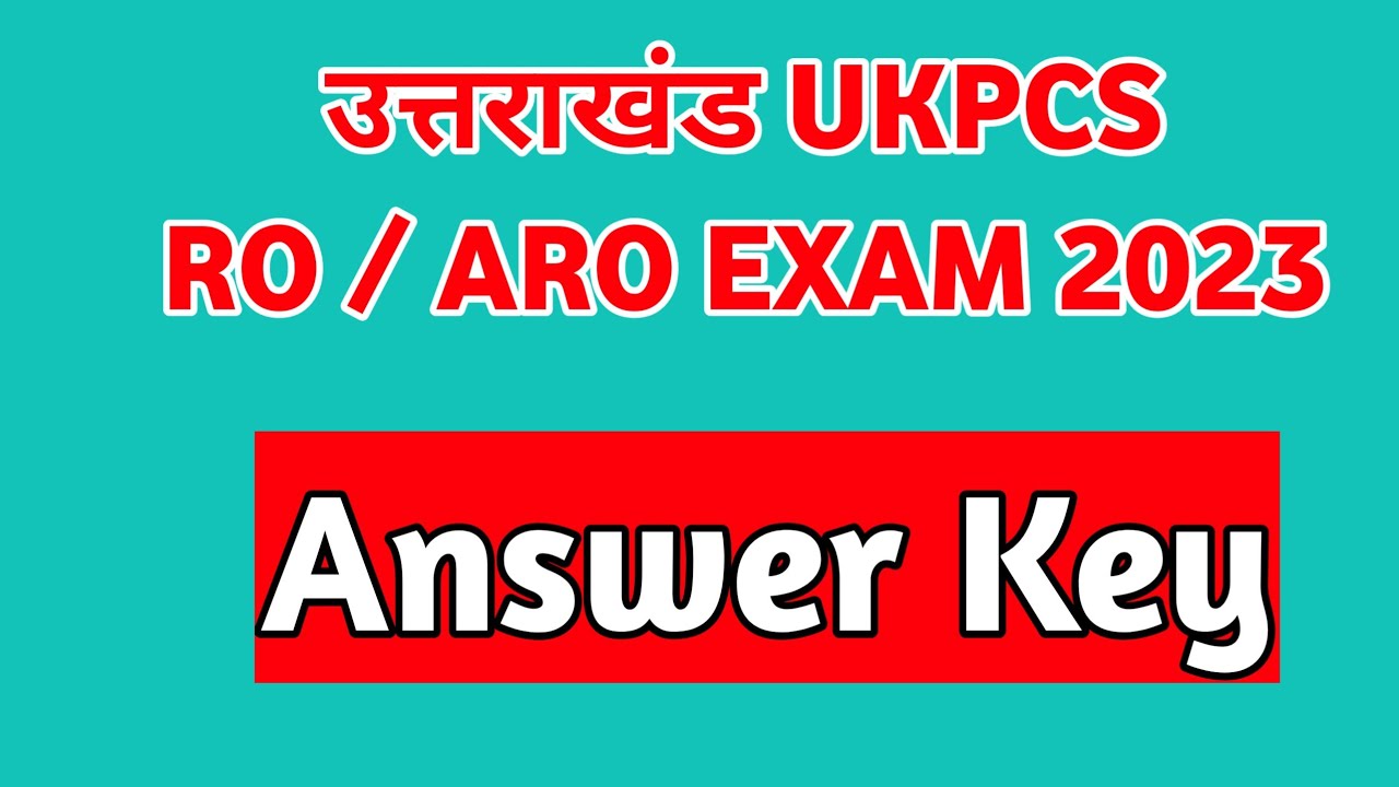 UKPCS RO/ARO Paper 2023 Answer Key || Uttarakhand RO /ARO Answer Key ...