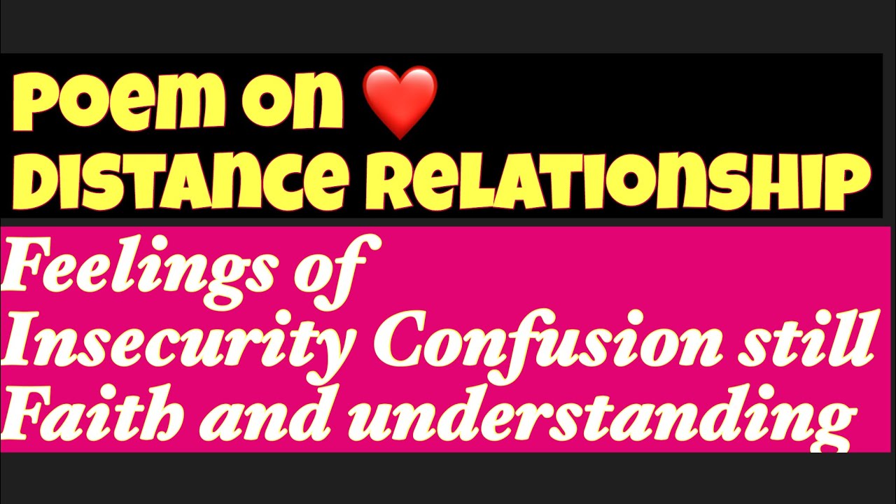 Poem on distance relationships | feelings of insecurity, confusion ...