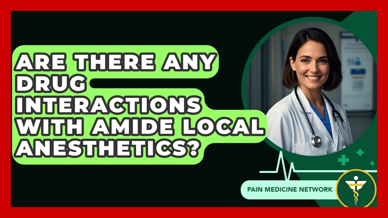 Are There Any Drug Interactions With Amide Local Anesthetics? - Pain ...
