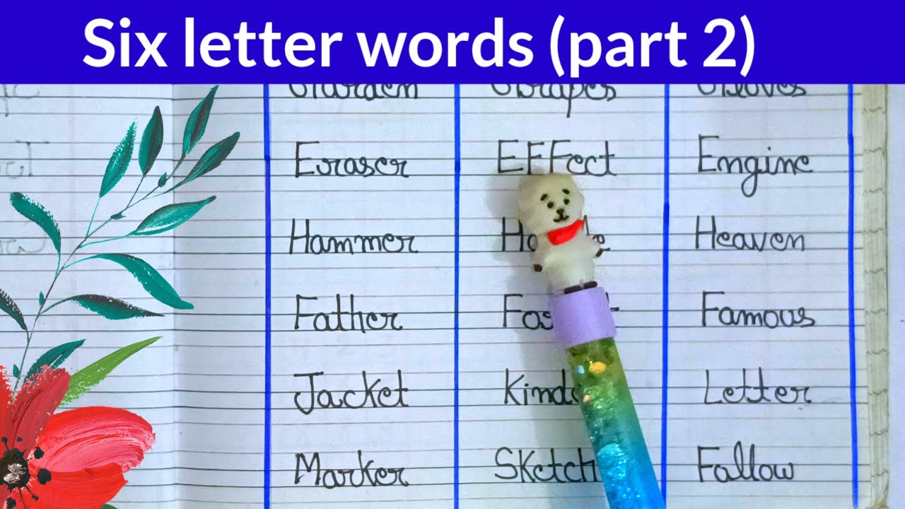 6 letter words. Learn and write 6 letter words. 6 letter word part 2 ...