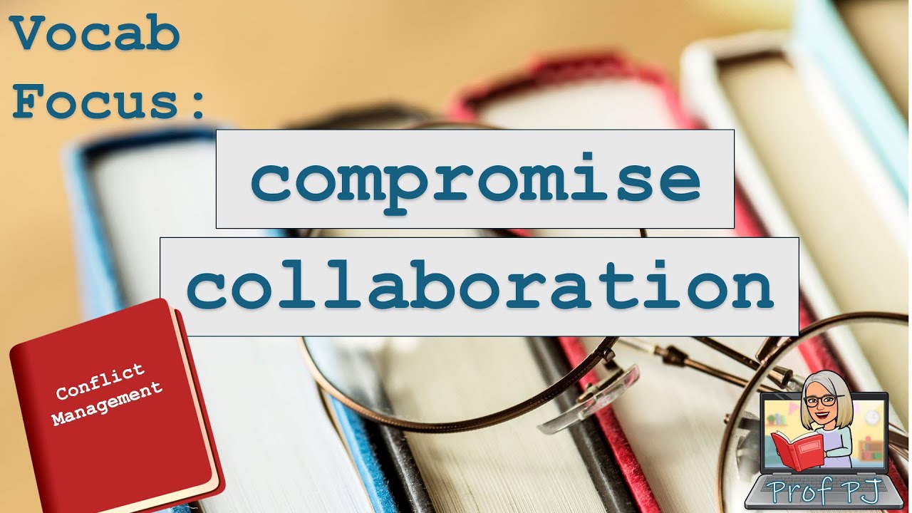 Vocab Focus: Compromise vs. Collaboration - YouTube