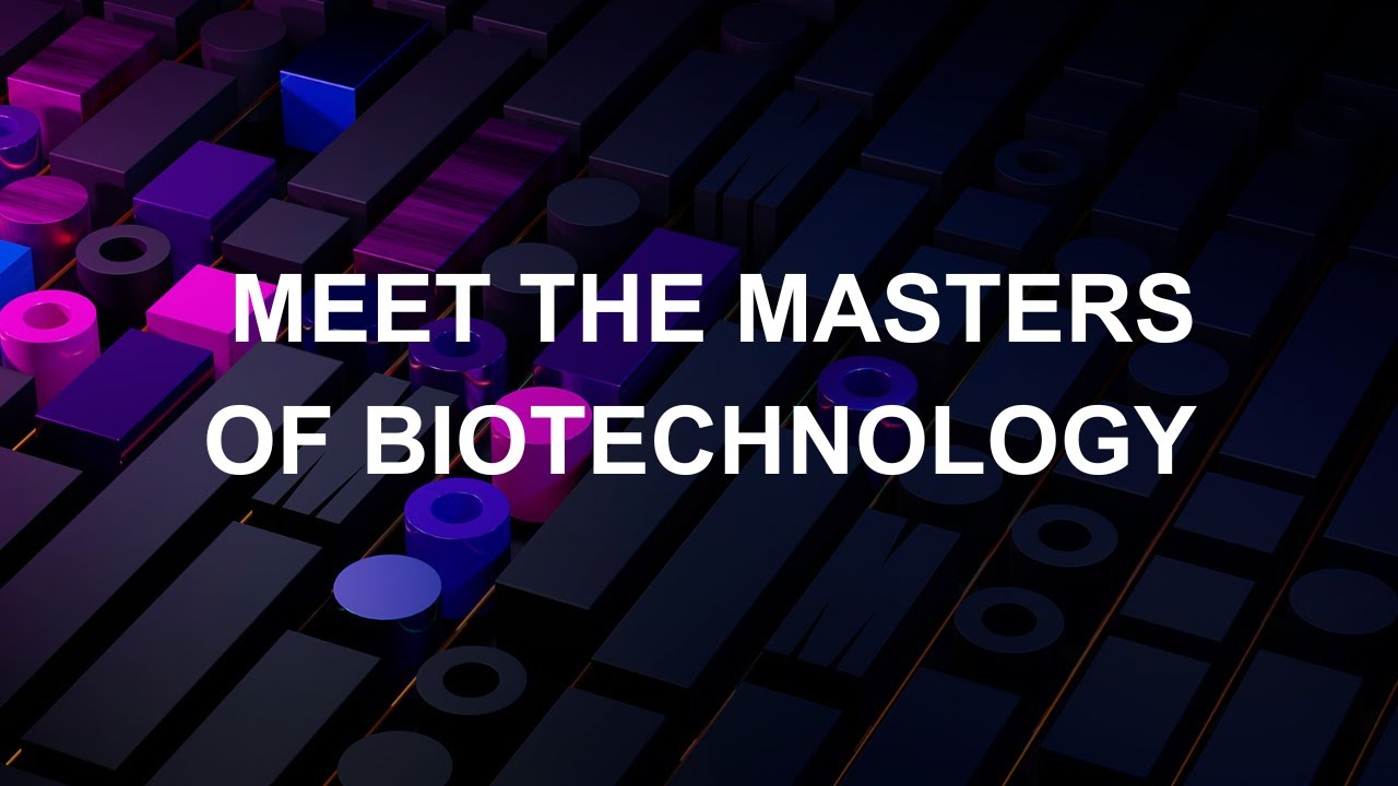 Meet the Masters of Biotechnology - YouTube