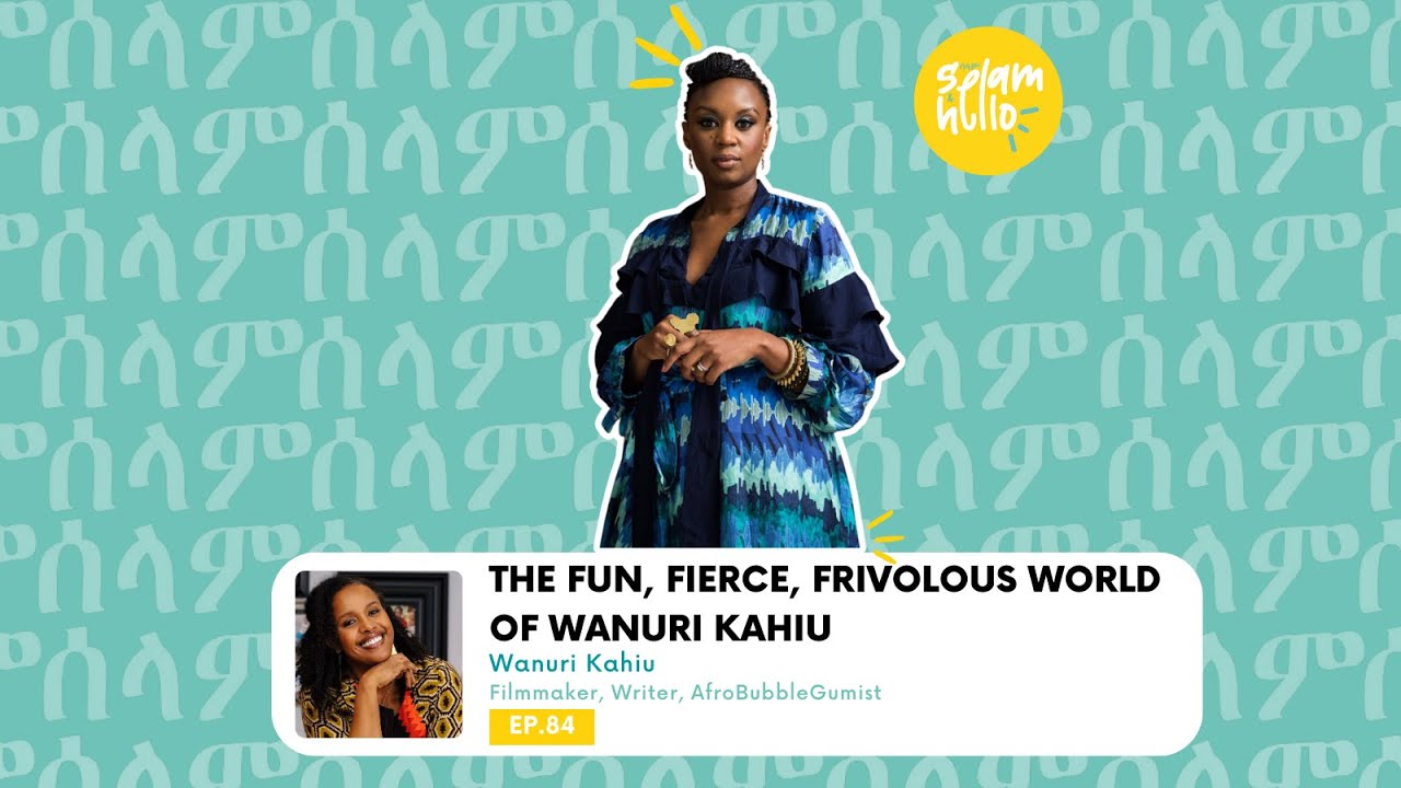 (Ep 84) The Fun, Fierce, Frivolous World of Wanuri Kahiu - YouTube