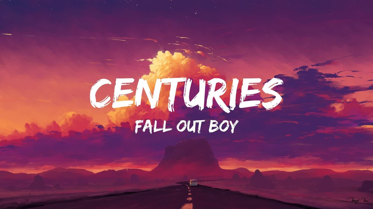 Fall Out Boy - Centuries (Lyrics) - YouTube
