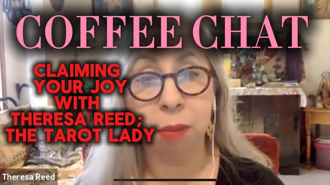 Coffee Chat: Claiming your Joy with Theresa Reed, The Tarot Lady - YouTube