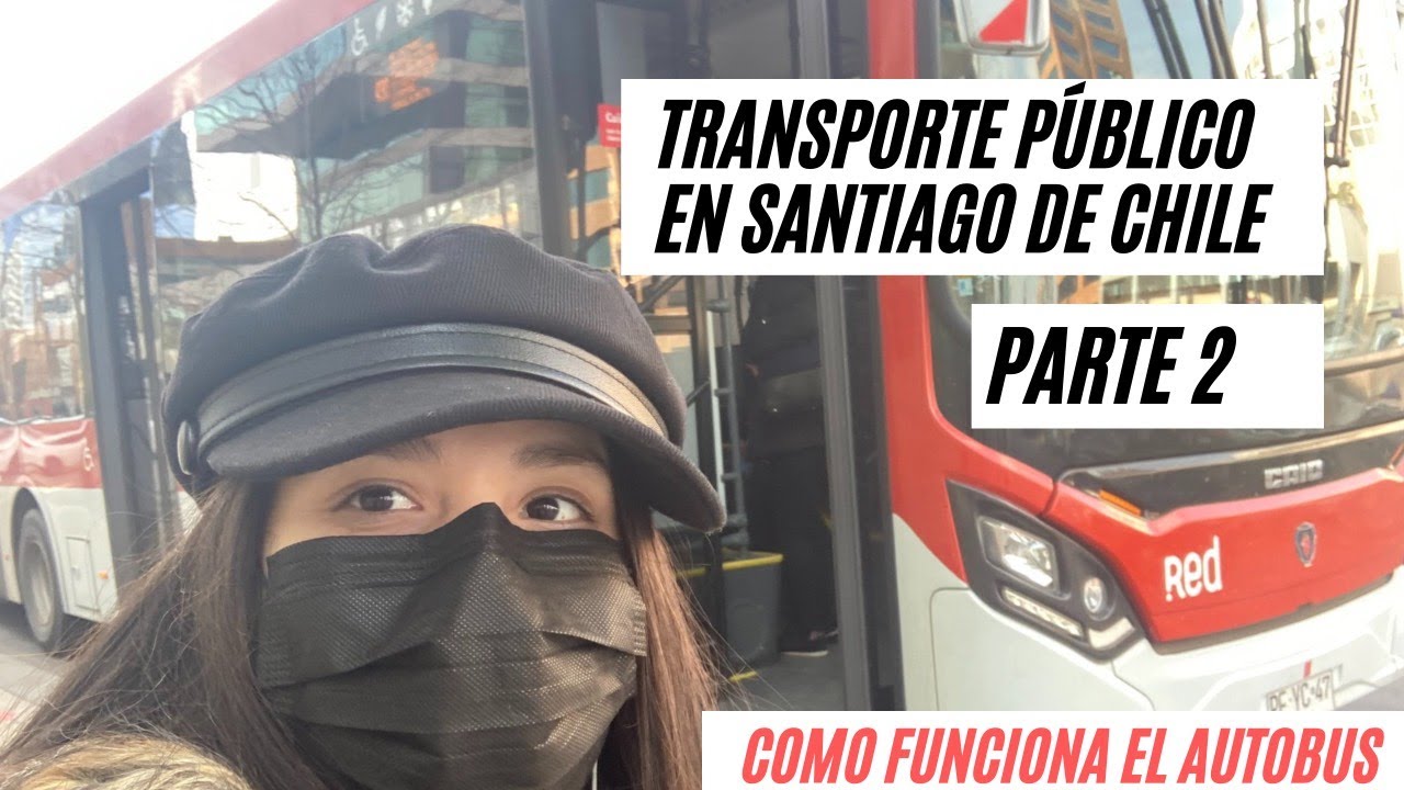 ¿Cómo funcionan los autobuses en Chile? 🇨🇱| Transporte público en ...