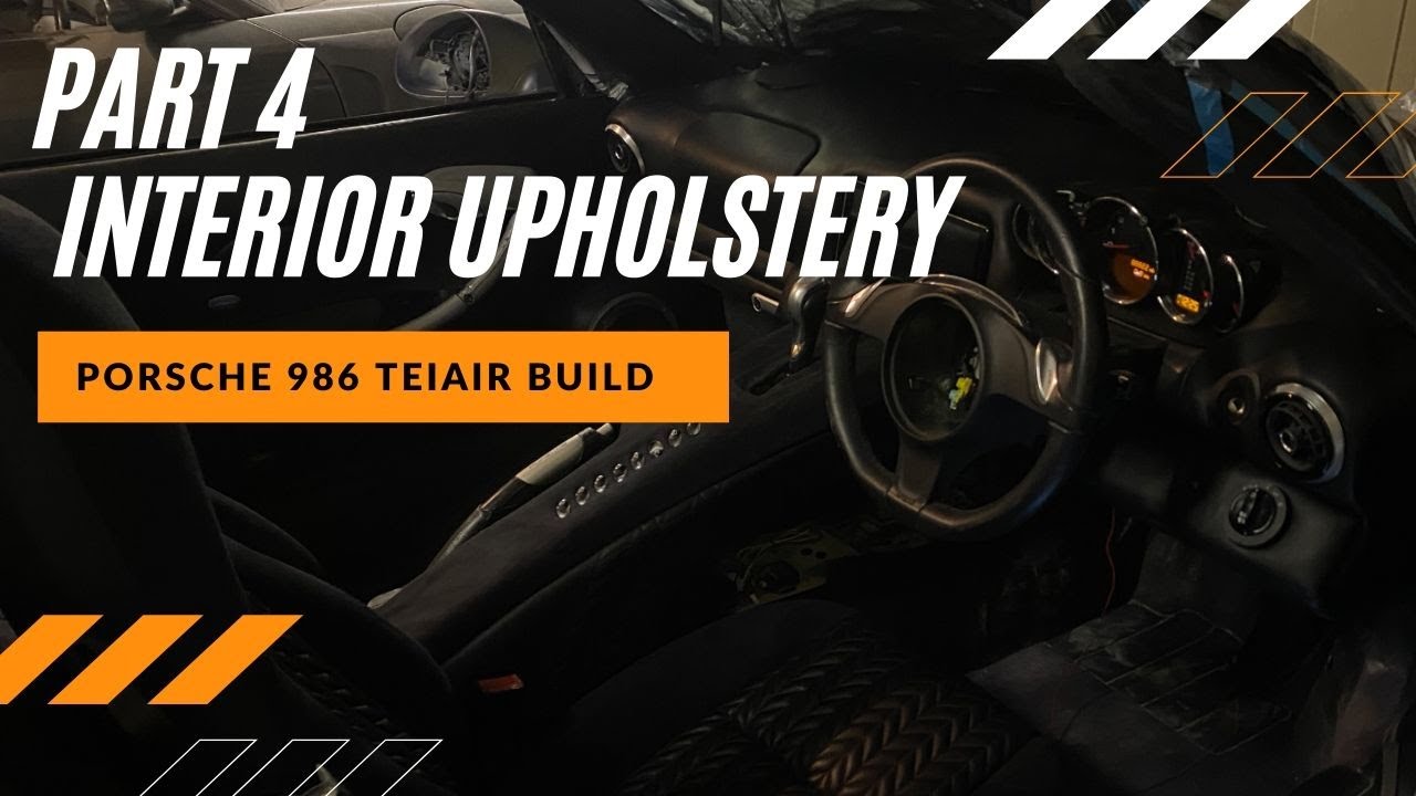 Porsche 986 Teiair Build - Part 4: Interior Upholstery - YouTube