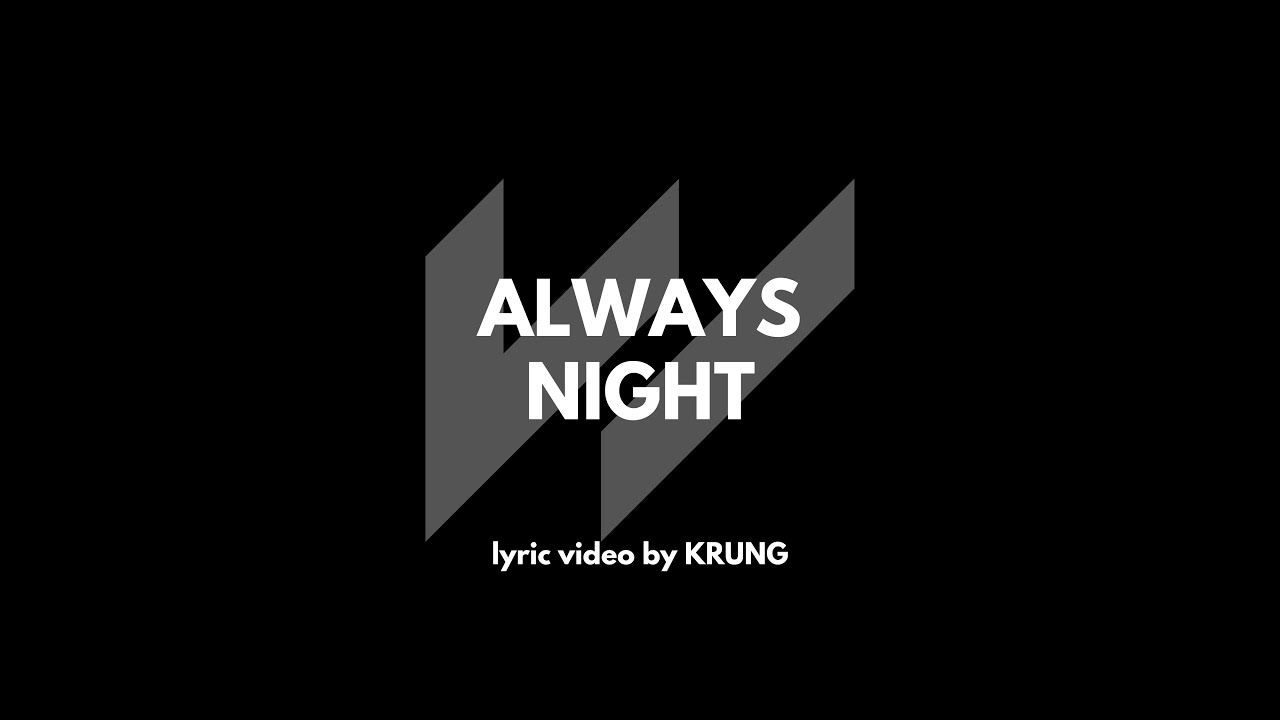 Always Night - Official Audio/Lyric Video by KRUNG - YouTube