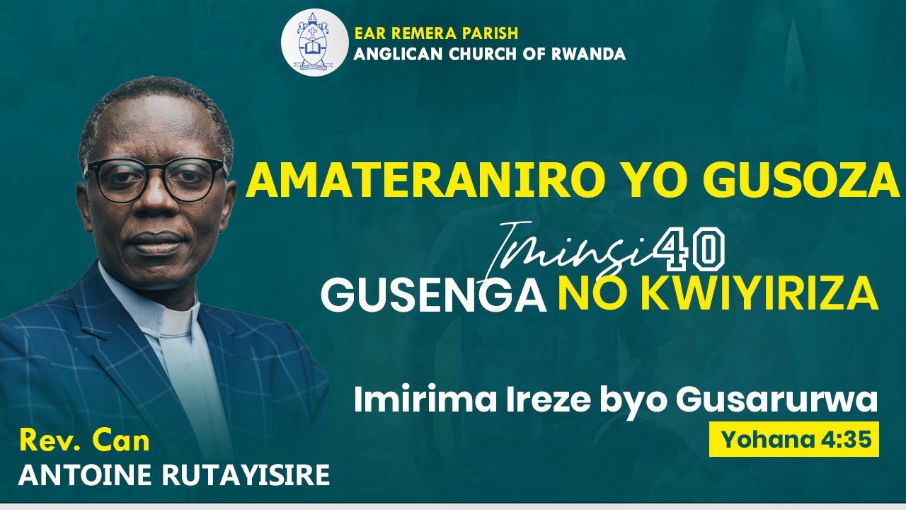 DAY 40 : IMINSI 40 YO GUSENGA NO KWIYIRIZA UBUSA 2023 : BIRARANGIYE ...