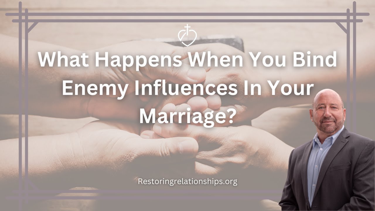 What Happens When You Bind Enemy Influences In Your Marriage? - YouTube