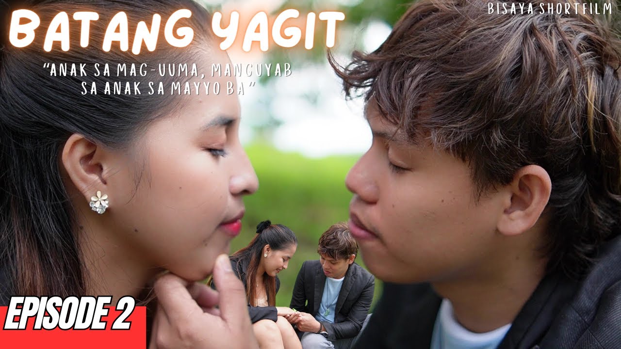 Batang Yagit Episode 2 | "Anak sa Mag-uuma, Manguyab sa Anak sa Mayor ba" - Bisaya ShortFilm ...