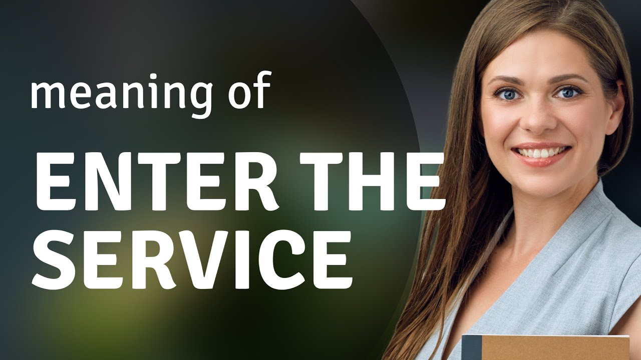 Understanding the Phrase "Enter the Service" in English - YouTube