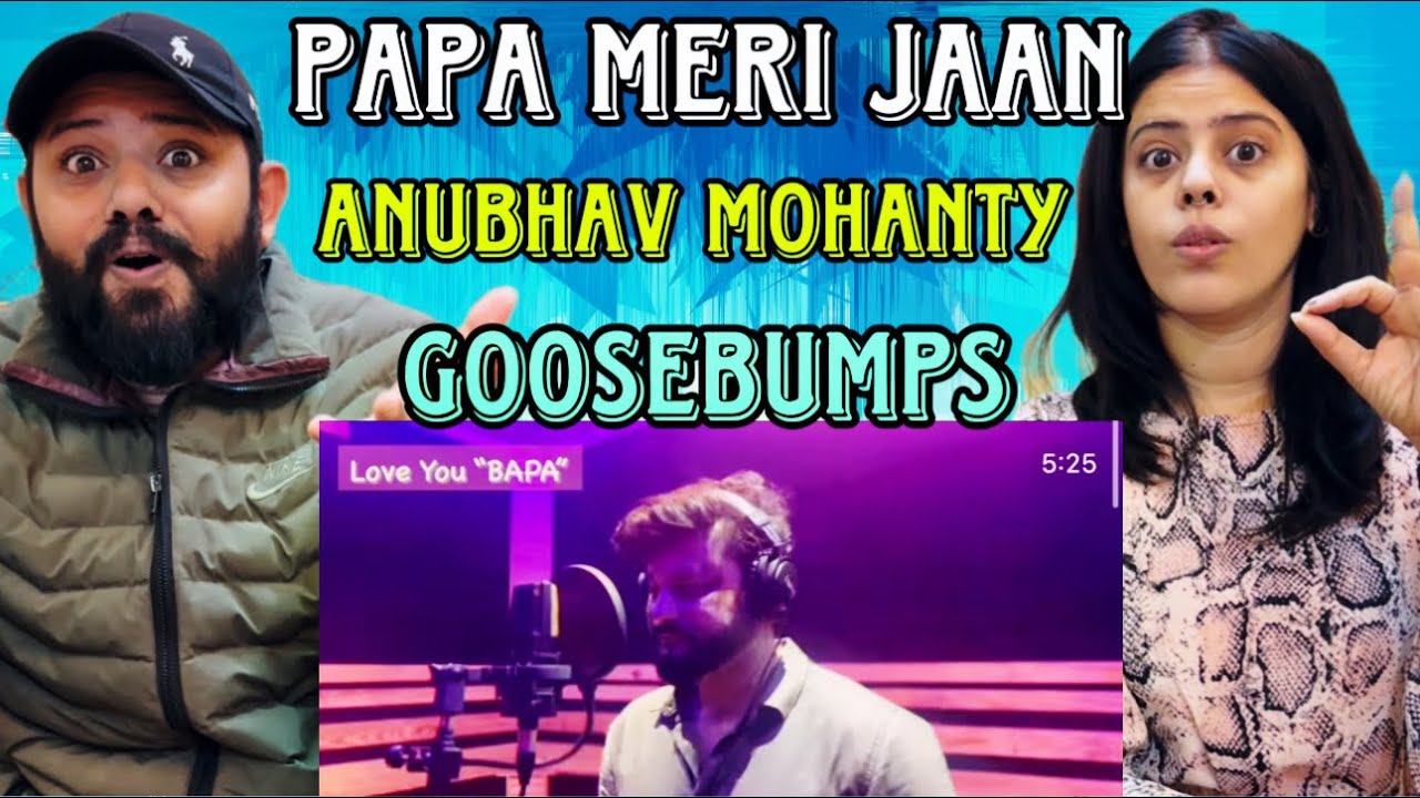 Papa Meri Jaan Song Reaction|Anubhav Mohanty |Papa Meri Jaan Anubhav ...