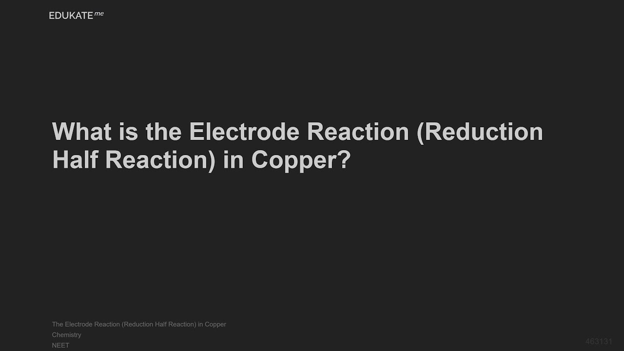 What is the Electrode Reaction (Reduction Half Reaction) in Copper ...