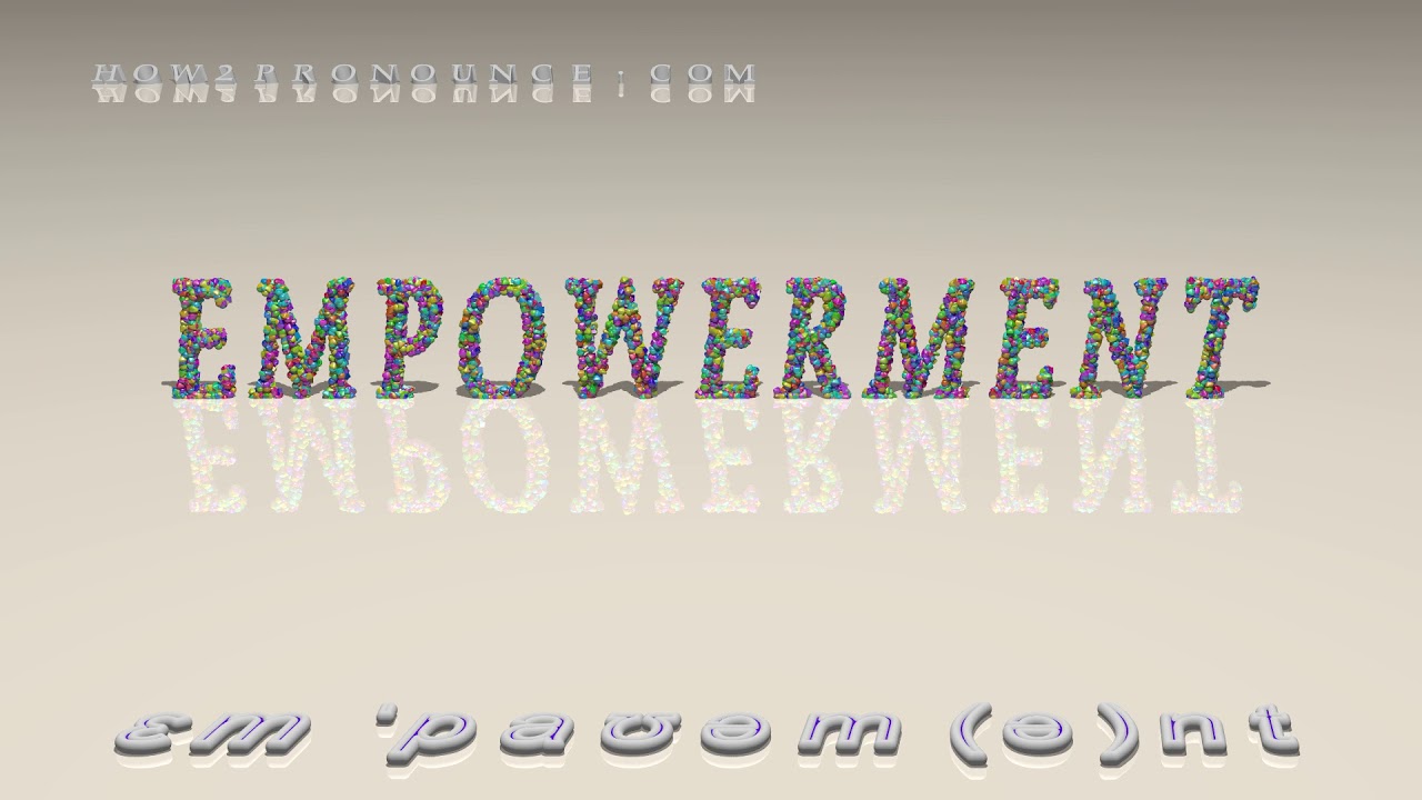 empowerment - pronunciation + Examples in sentences and phrases - YouTube