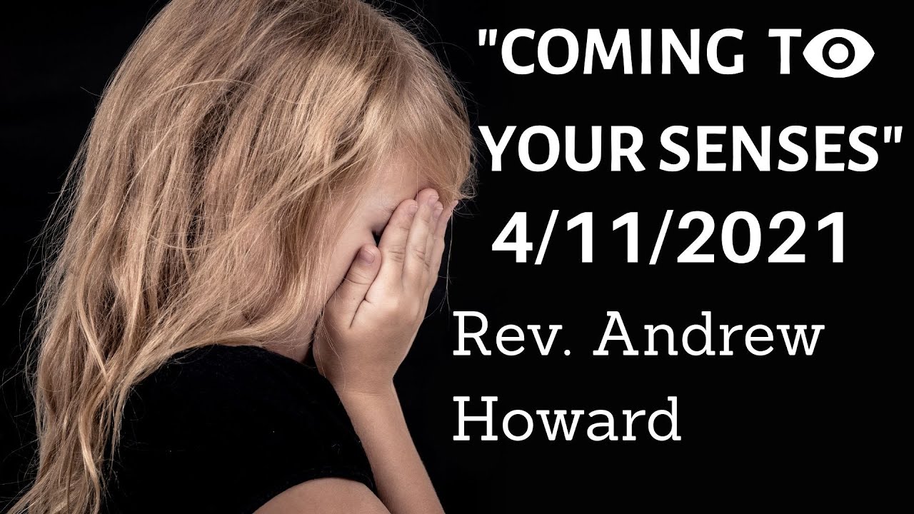 Rev. Andrew Howard, "Coming to Your Senses" - YouTube