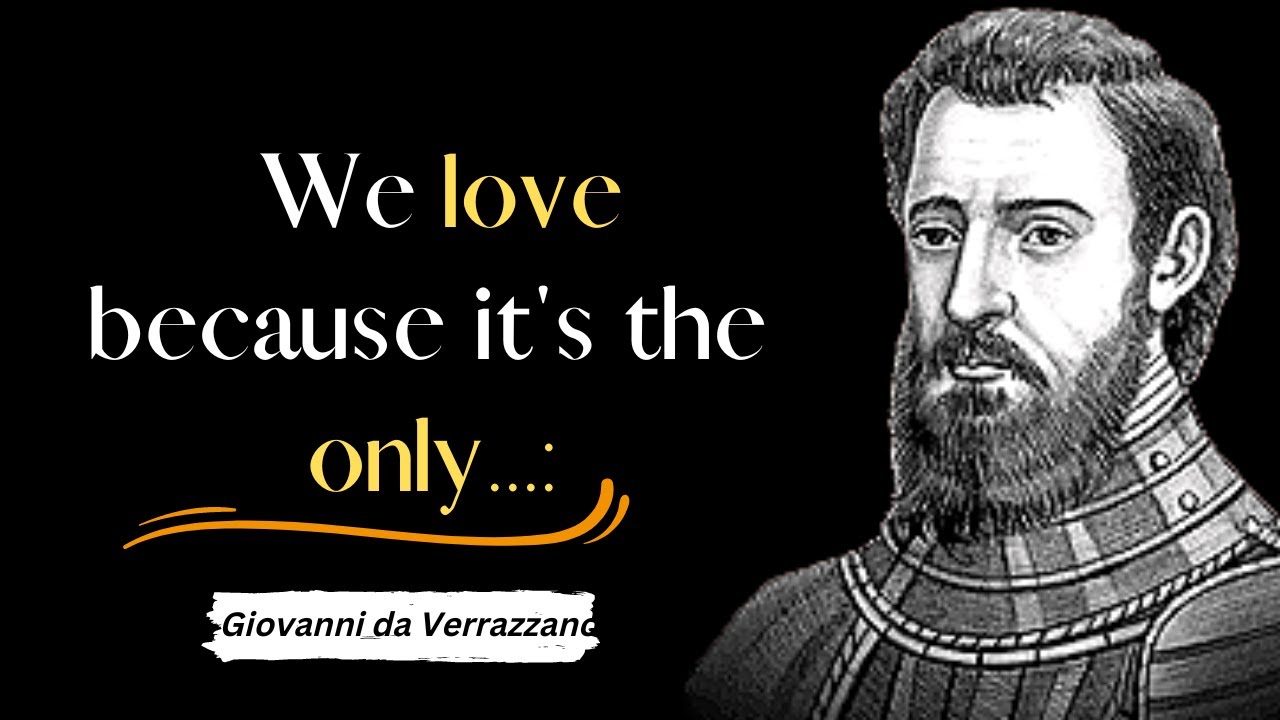 Giovanni da Verrazzano Quotes That Are Well Known In Youth/Unique ...