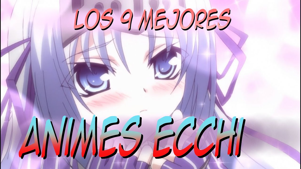 Los 9 mejores animes Ecchi || Animes adultos con Harem - YouTube
