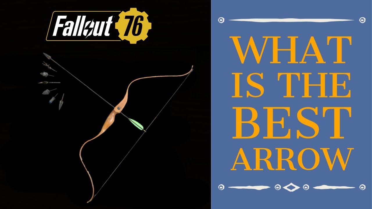 Fallout 76 Wastelanders: What is The Best Arrow for You? All Arrow Mods ...
