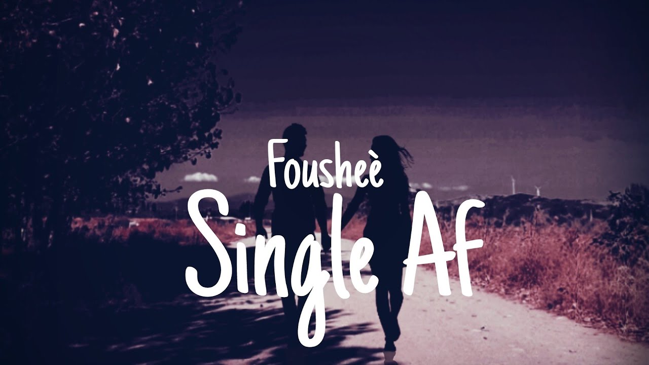 Fousheè - Single Af (Lyrics) - YouTube