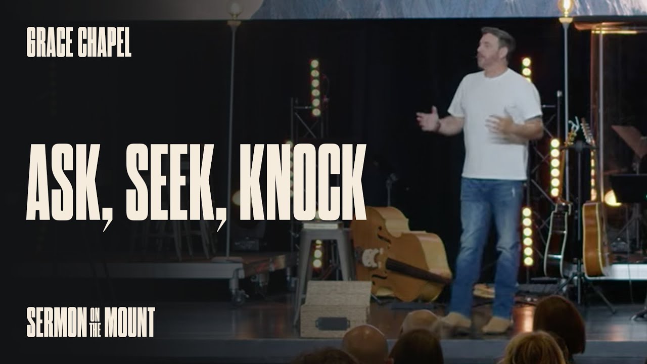 Ask, Seek, Knock | Grace Chapel Wilsonville | Mike Tatlock - YouTube