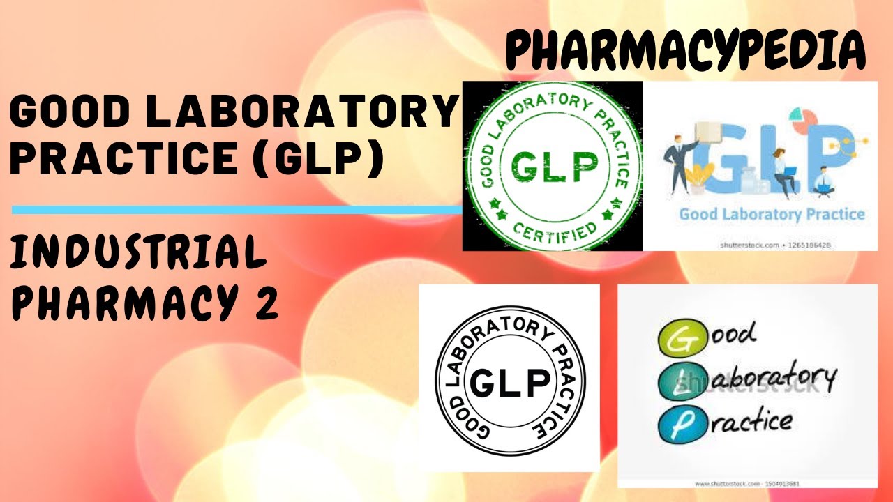 GOOD LABORATORY PRACTICE (GLP) | INDUSTRIAL PHARMACY 2 | UNIT 4 | B ...