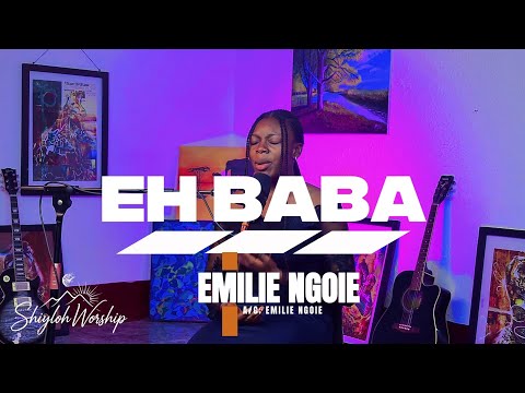 EH BABA | EMILIE NGOIE | SPONTANEOUS WORSHIP 