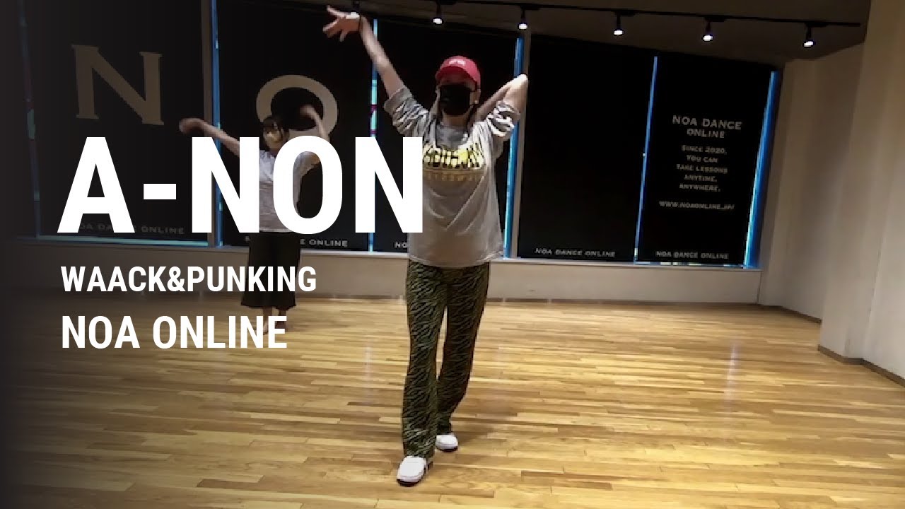 A-NON - WAACK＆PUNKING Dance Class / NOA ONLINE DANCE - YouTube