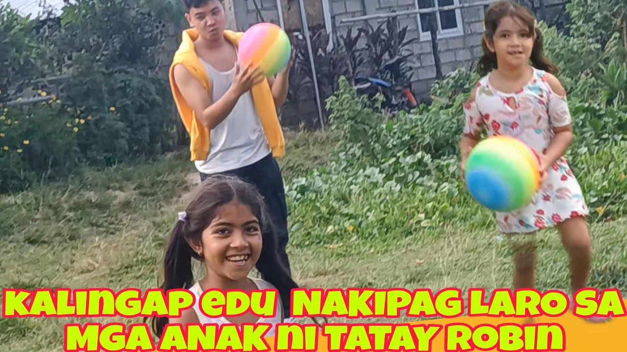 KALINGAP EDU NAKIPAG LARO SA MGA ANAK NI TATAY ROBIN | SUBRANG SAYA ...