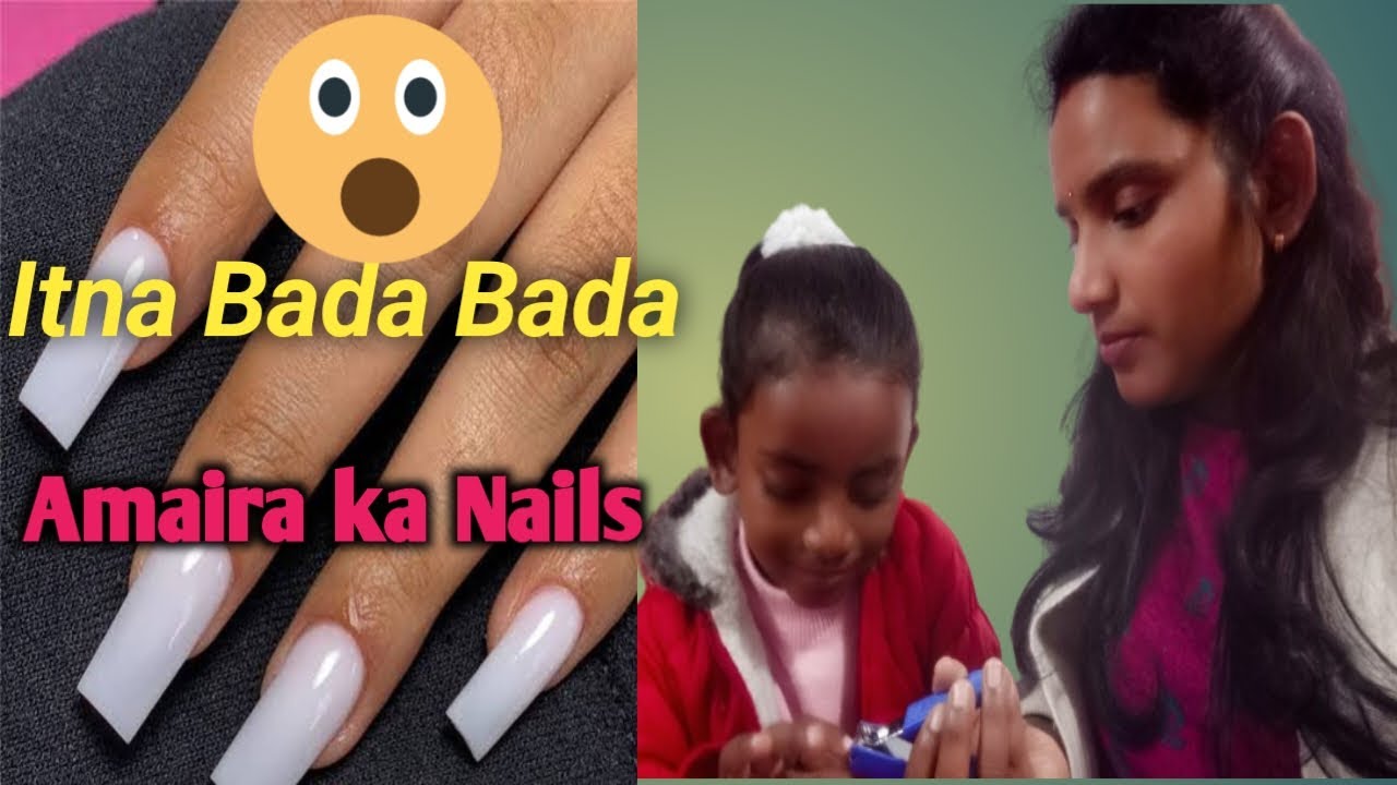 Itna Bada Bada Amaira ka nails//Bada nails se bacchon ka kya khatra ho ...
