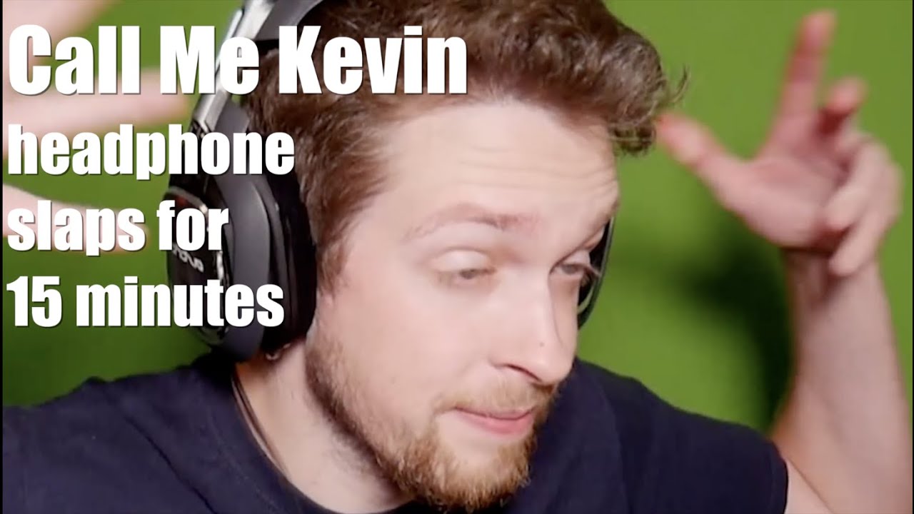 Call Me Kevin headphone slaps loop for 15 minutes - YouTube