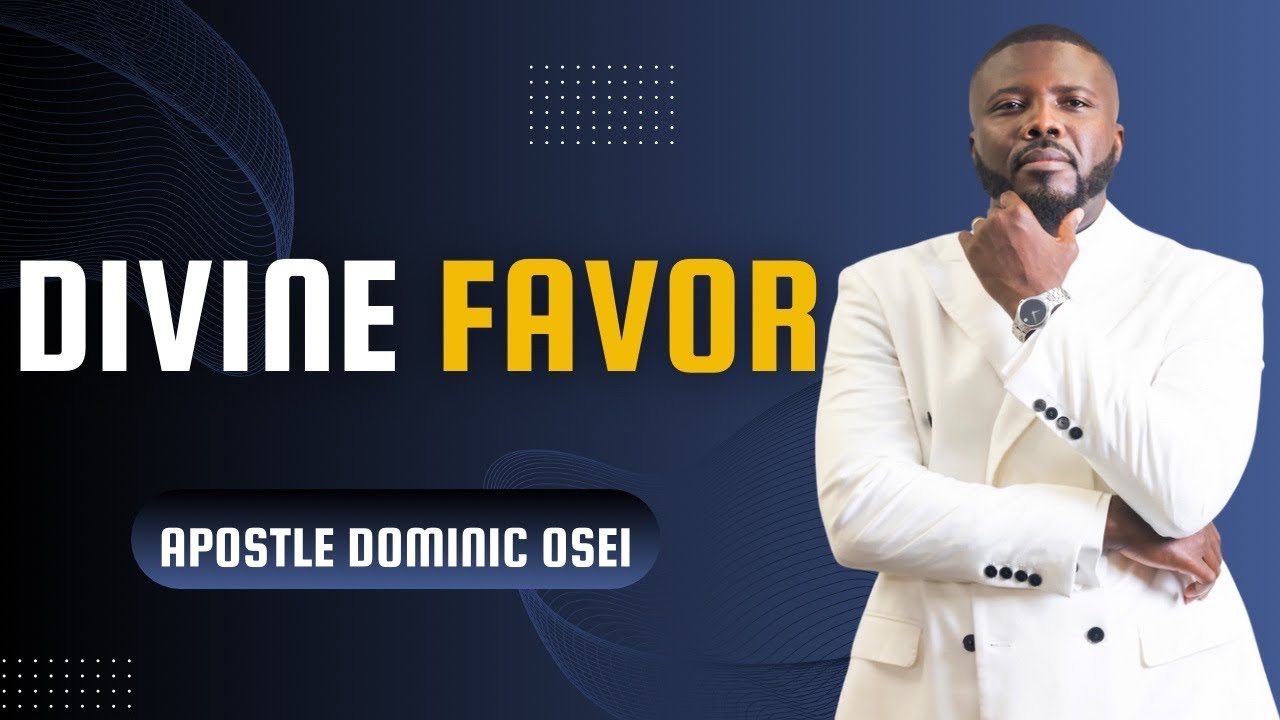 DIVINE FAVOR | APOSTLE DOMINIC OSEI | 40 DAY FAST | KFT CHURCH - YouTube