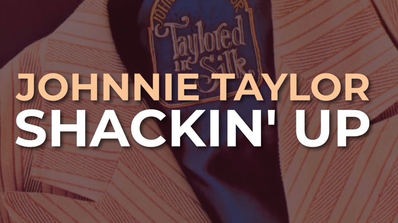 Johnnie Taylor - Shackin' Up (Official Audio) - YouTube