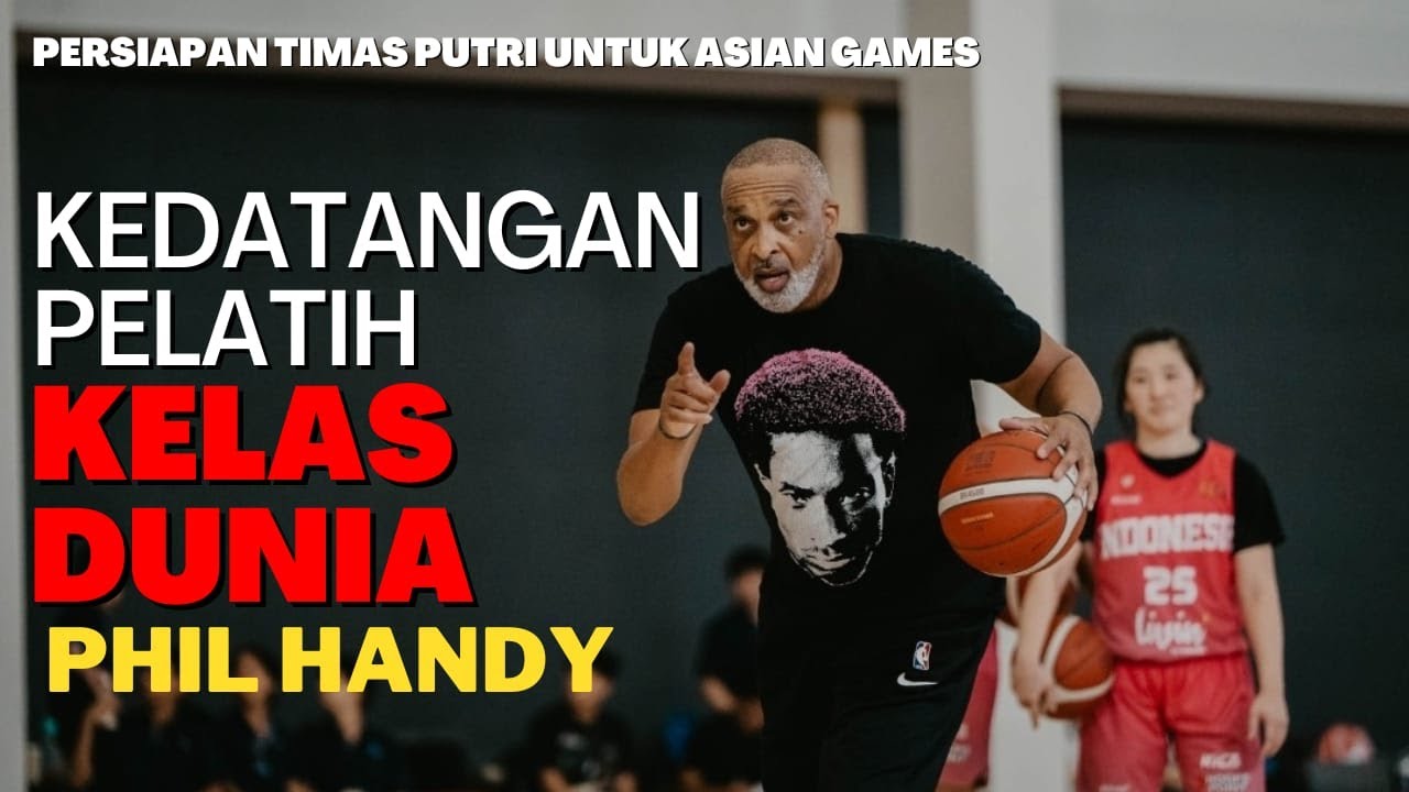 TIMNAS PUTRI KEDATANGAN COACH KELAS DUNIA, PHIL HANDY! - YouTube