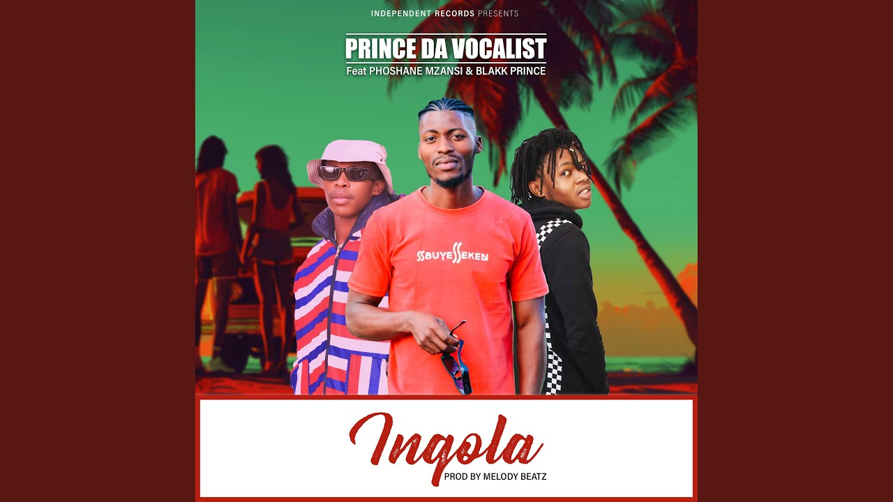 Inqola (feat. Phoshani Mzansi & Blakk Prince) - YouTube