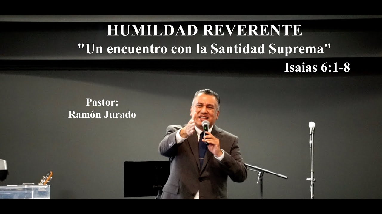 IAFCJ OGDEN Predica: pastor Ramon jurado HUMILDAD REVERENTE. "Alabanza ...
